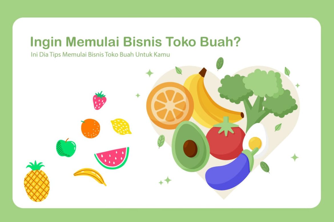 Ingin Memulai Bisnis Toko Buah? Ini Dia Tips Memulai Bisnis Toko Buah ...